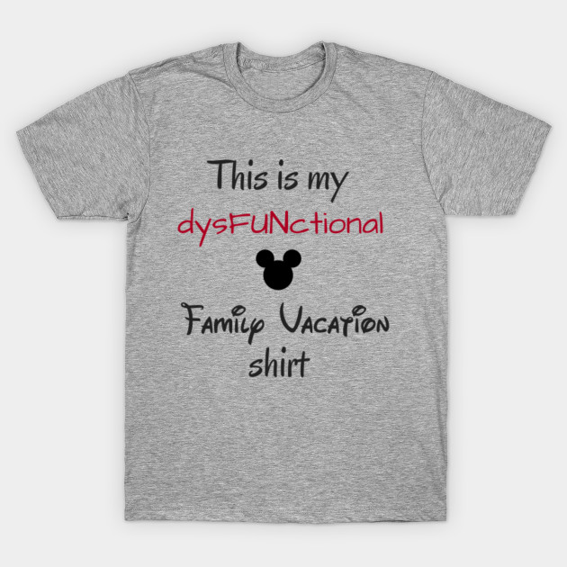 DysFUNctional family vacation shirt - Disney - T-Shirt | TeePublic DysFUNctional family vacation shirt - Disney - T-Shirt | TeePublic